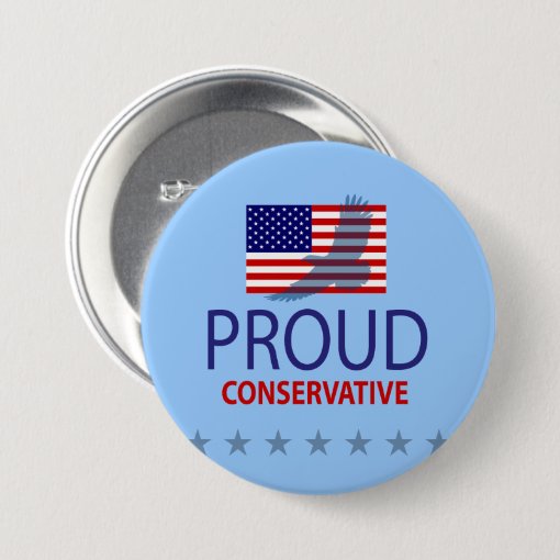 Proud Conservative Pinback Button | Zazzle