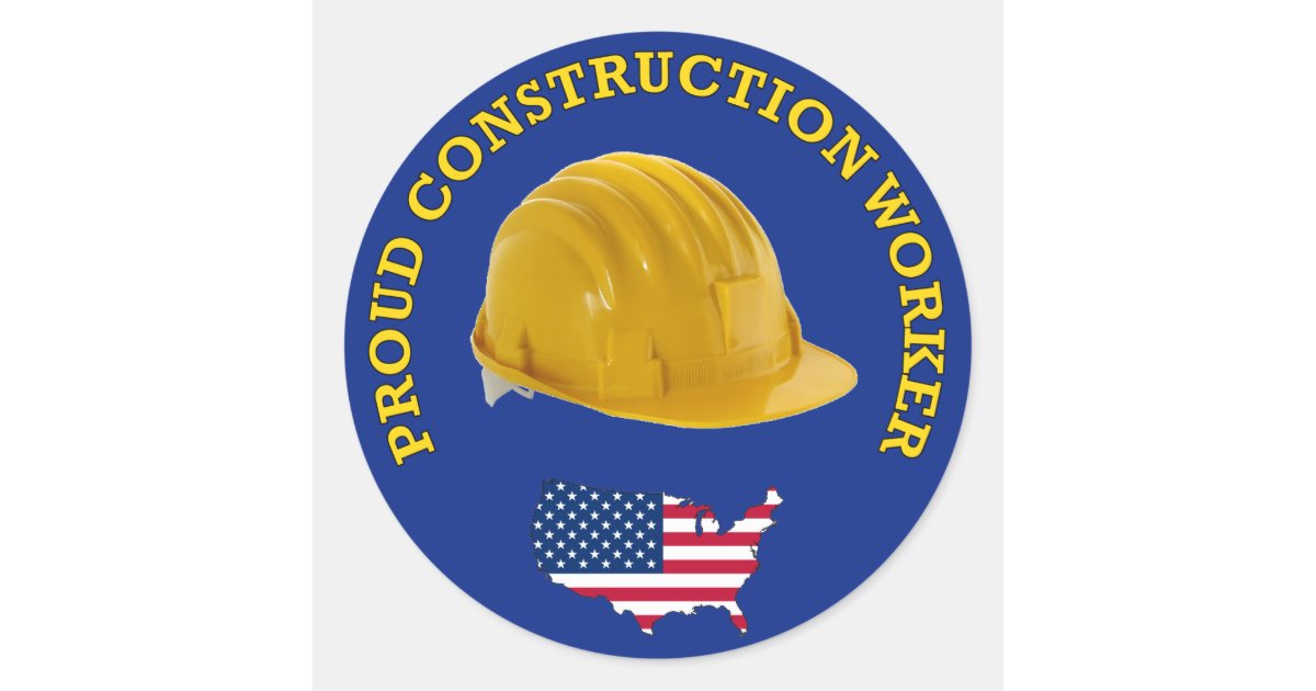 Proud Construction Worker Hardhat Classic Round Sticker | Zazzle