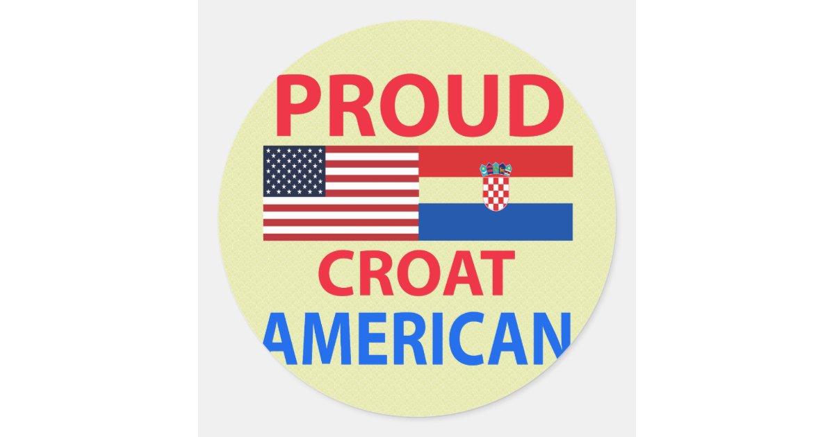 Proud Croat American Classic Round Sticker | Zazzle