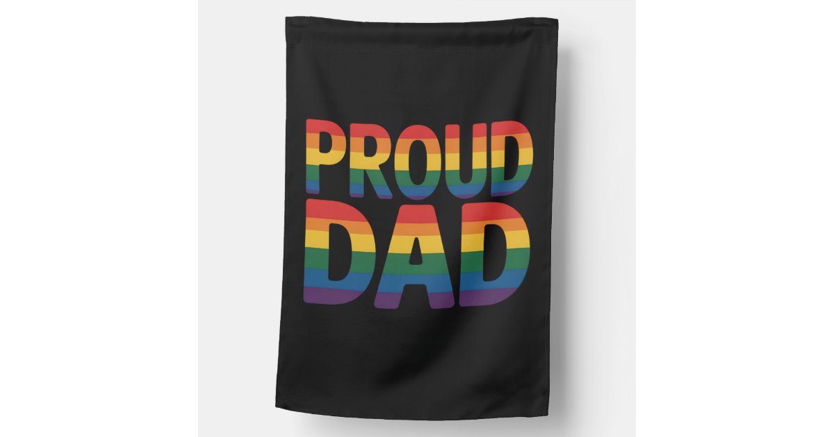 Proud Dad Family LGBTQ Gay Pride Ally Rainbow House Flag | Zazzle