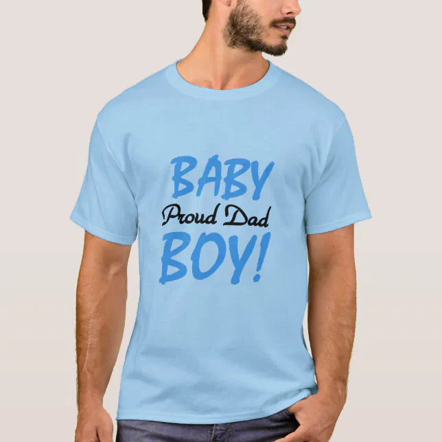 Proud Dad of Baby Boy Tshirts and Gifts | Zazzle