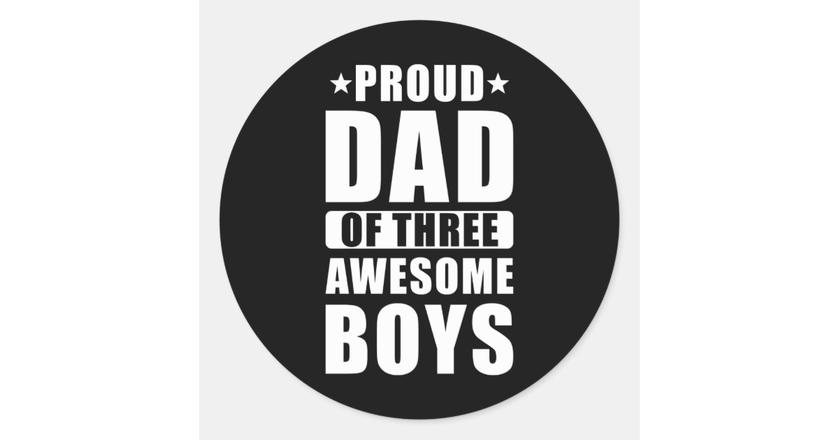 Proud Dad Three Sons Classic Round Sticker | Zazzle