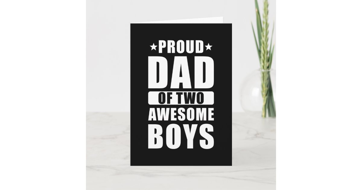 Proud Dad Two Sons Card | Zazzle