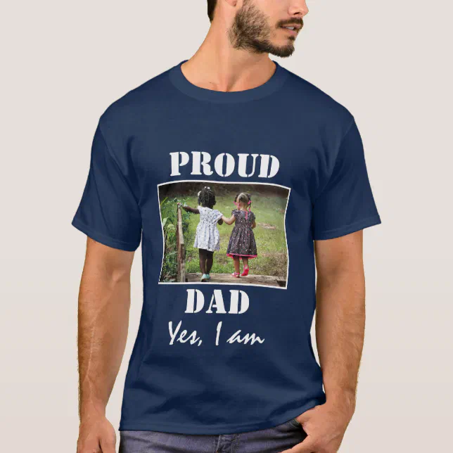 PROUD DAD YES I AM Photo BLUE T-Shirt | Zazzle
