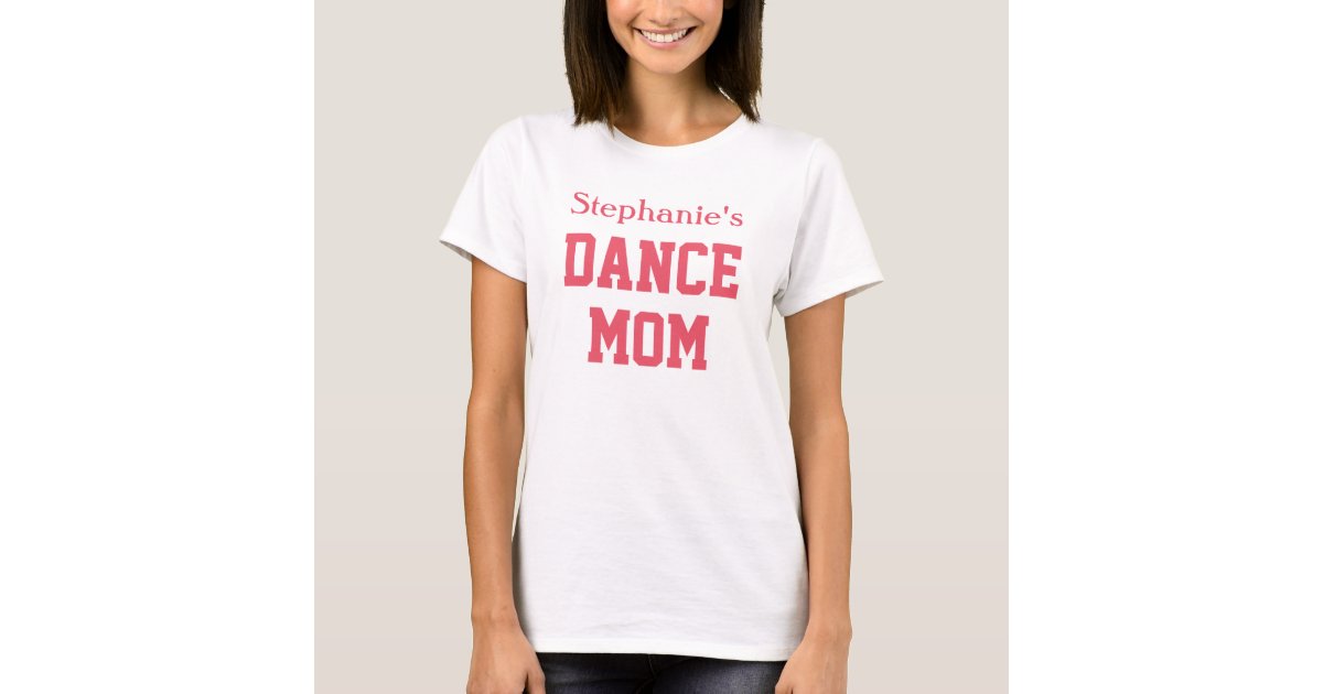 Proud Dance Mom Custom Personalized Daughter Name T-Shirt | Zazzle