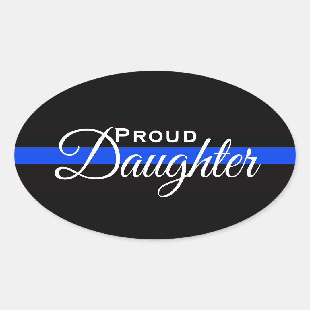 PROUD DAUGHTER POLICE OFFICER OVAL BUMPER STICKER | Zazzle