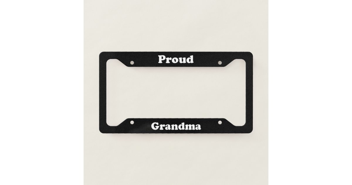 Proud Grandma License Plate Frame | Zazzle