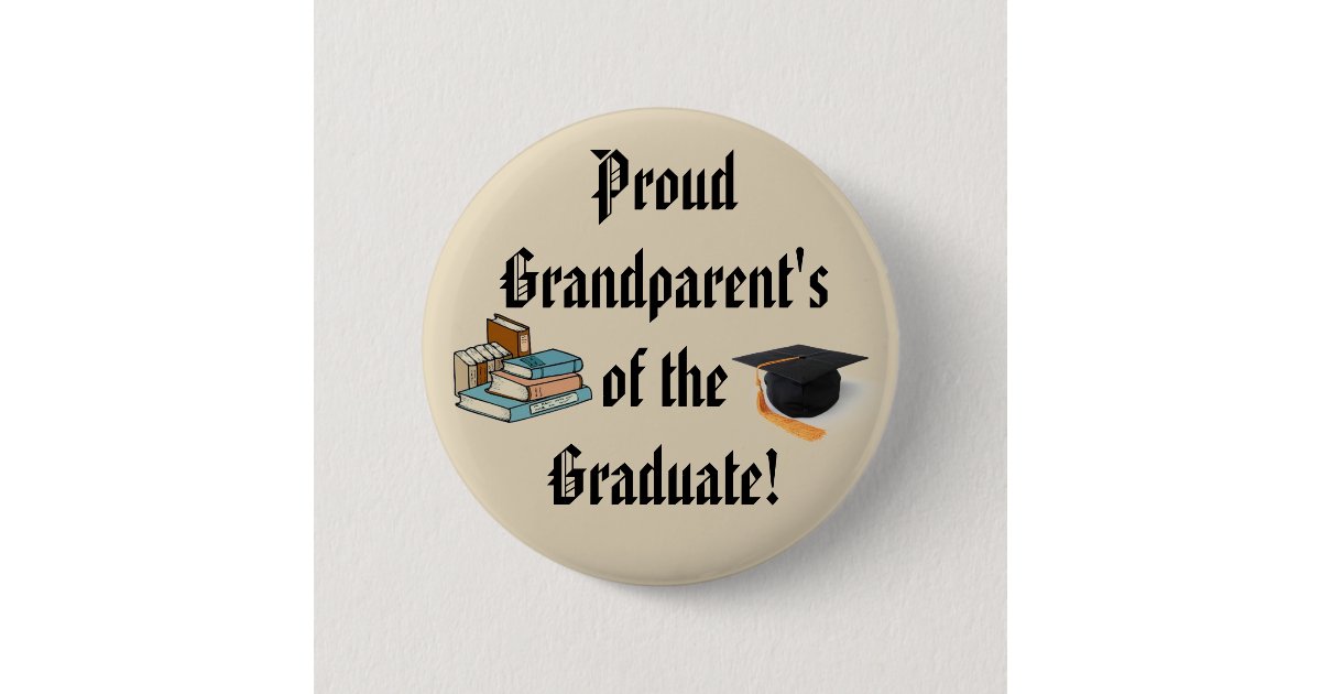 PROUD GRANDPARENTS OF THE GRADUATE button | Zazzle
