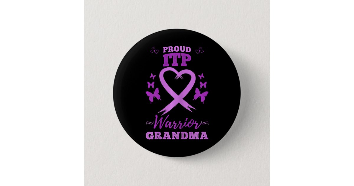 Proud Itp warrior Grandma Immune Thrombocytopenia Button | Zazzle