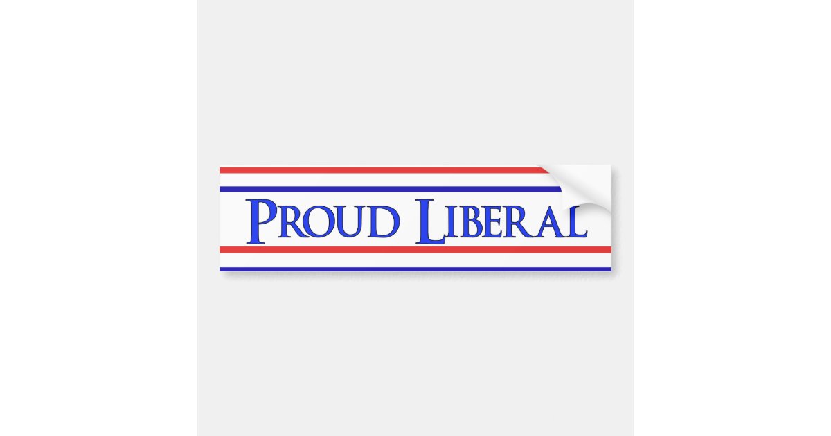 Proud Liberal Bumper Sticker | Zazzle