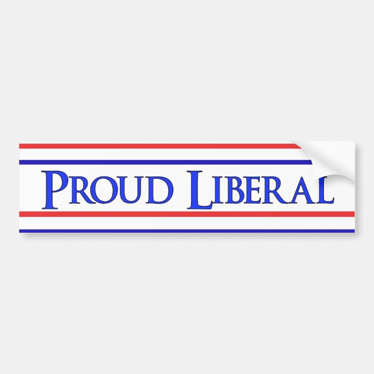 Proud Liberal Bumper Sticker | Zazzle