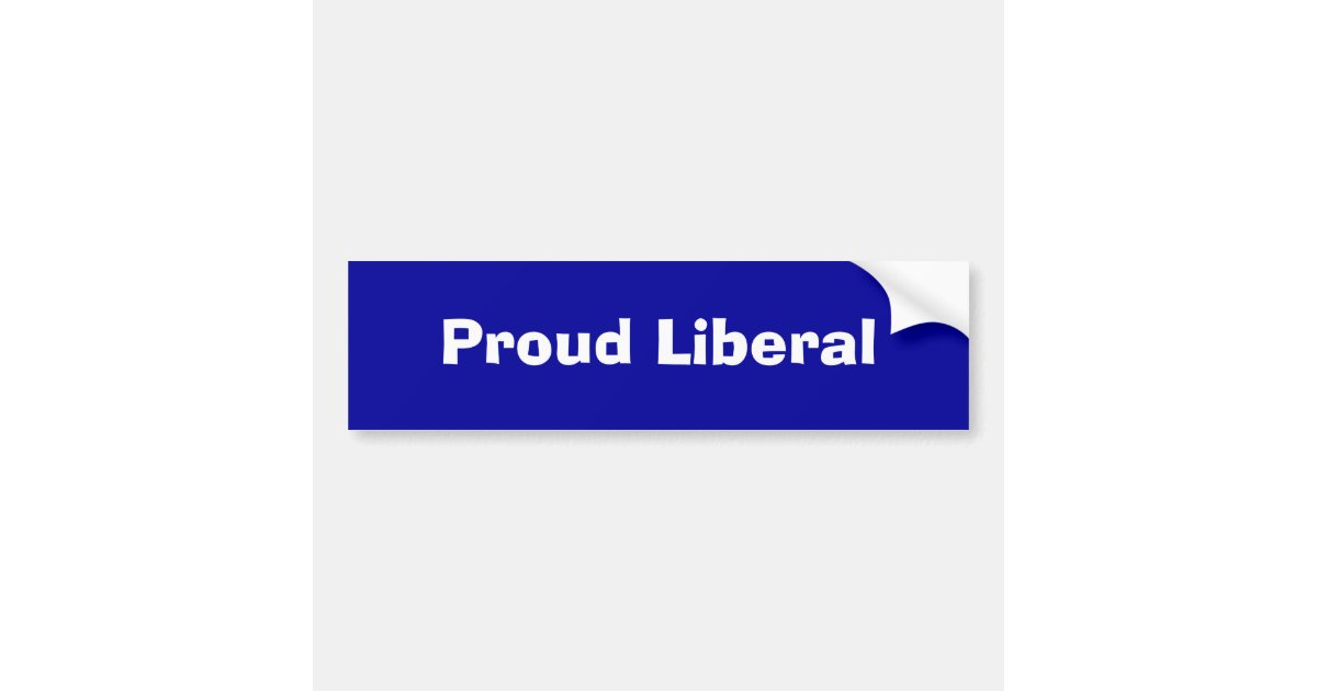 Proud Liberal Bumper Sticker | Zazzle