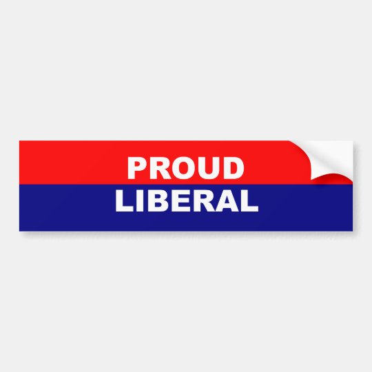 Proud Liberal Bumper Sticker | Zazzle