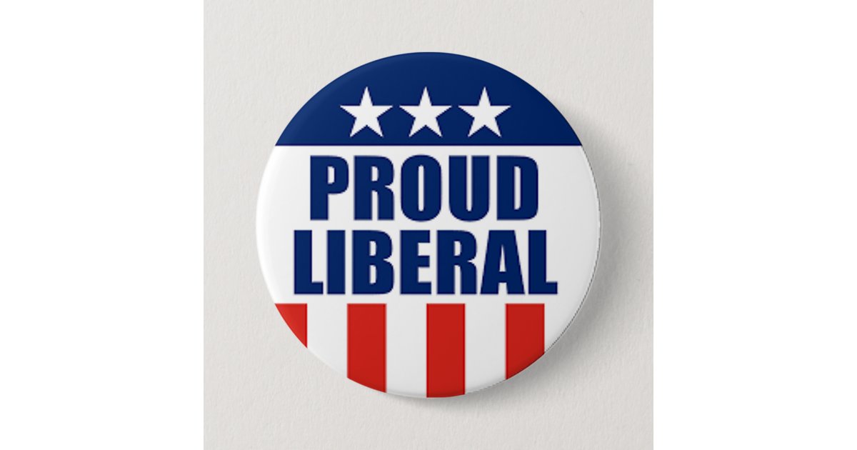 proud liberal pinback button | Zazzle