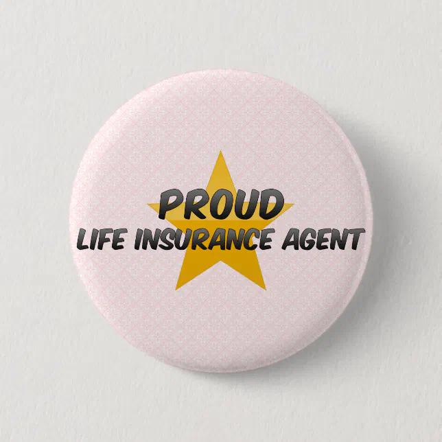 Proud Life Insurance Agent Pinback Button | Zazzle