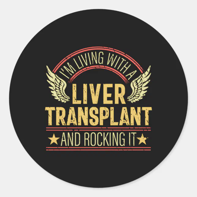 Proud Liver Transplant Survivor Organ Surgery Classic Round Sticker ...