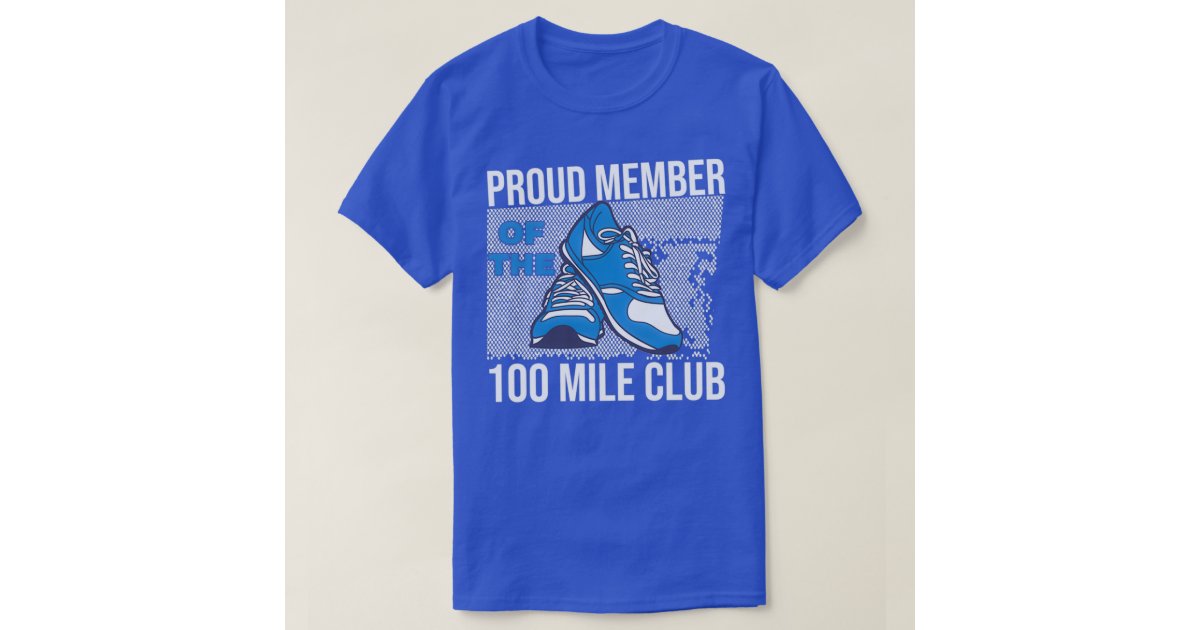 Proud Member Of The 100 Mile Club Ultra Run Trail T-Shirt | Zazzle
