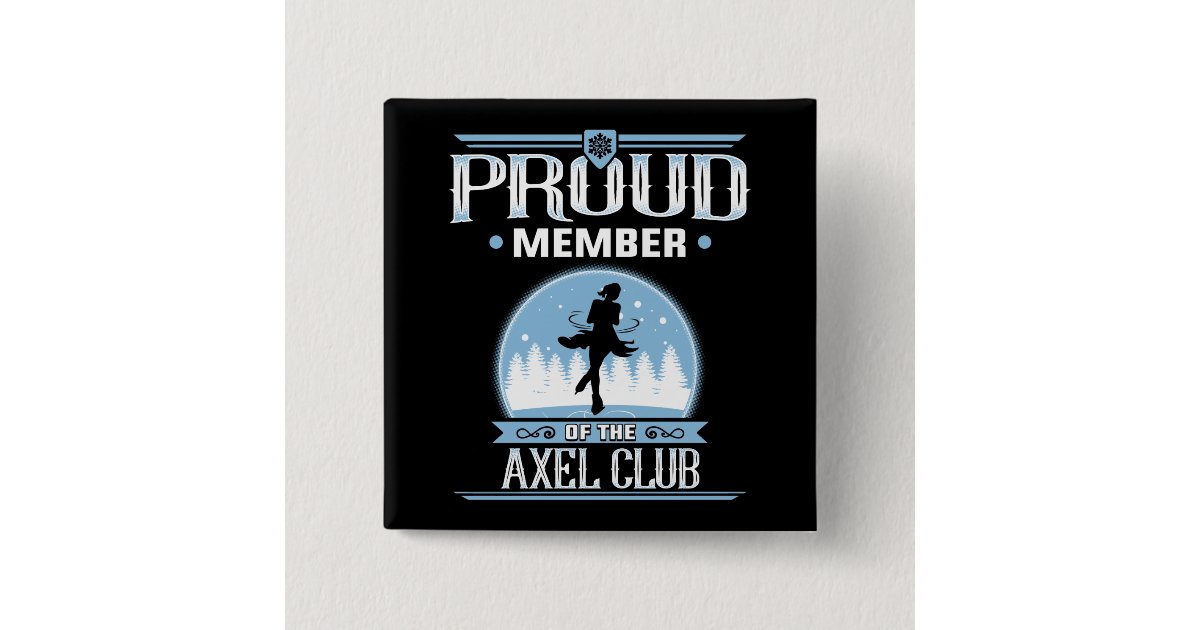 Proud Member of the Axel Club Figure Skater Pin | Zazzle