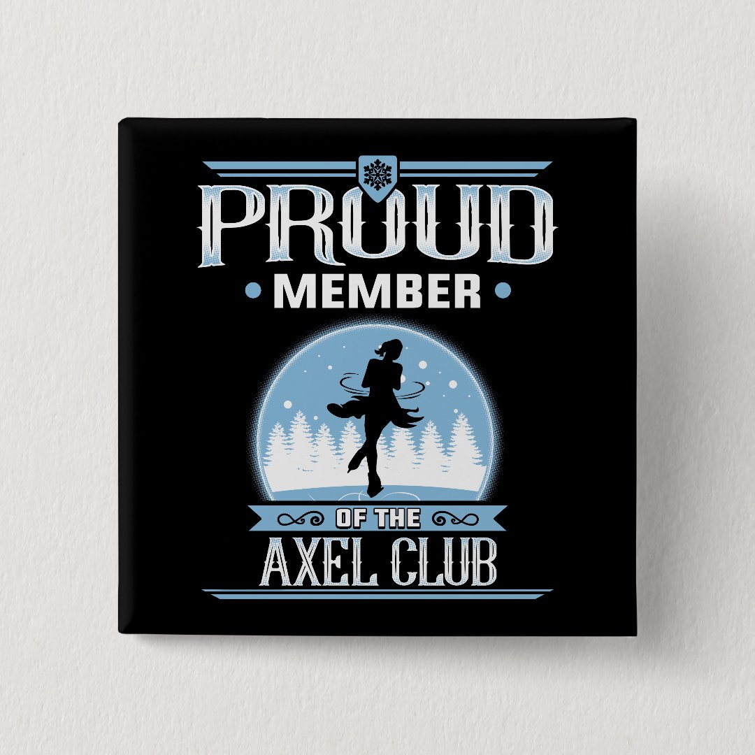 Proud Member of the Axel Club Figure Skater Pin | Zazzle