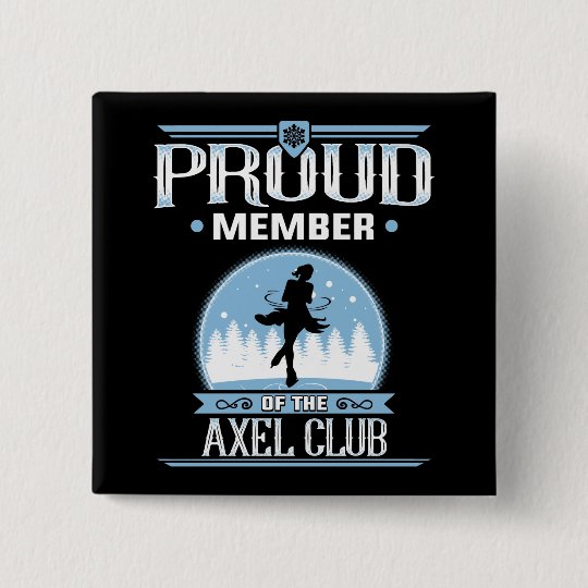 Proud Member of the Axel Club Figure Skater Pin | Zazzle.com
