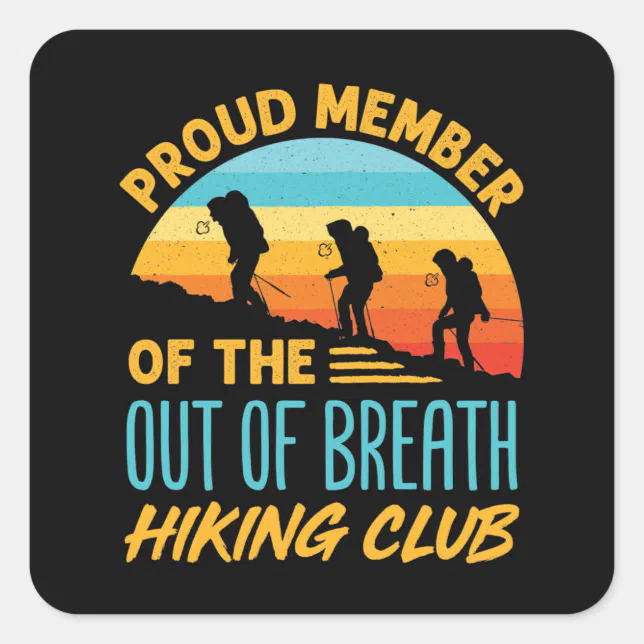 Proud Member of the Out of Breath Hiking Club Square Sticker | Zazzle