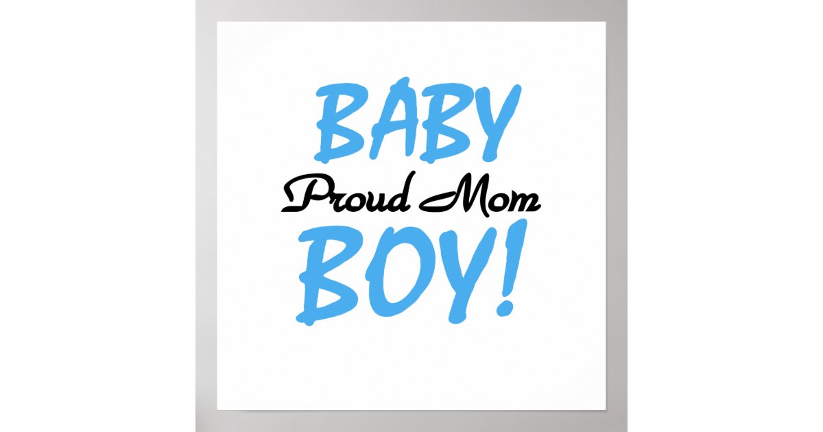 Proud Mom Baby Boy Gifts Poster | Zazzle