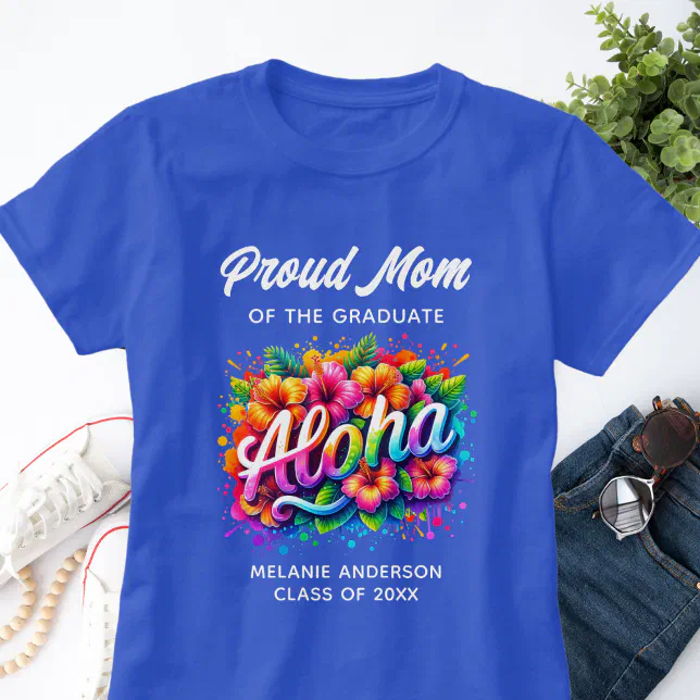 "Proud Mom of the Graduate" Aloha Graduation T-Shirt | Zazzle