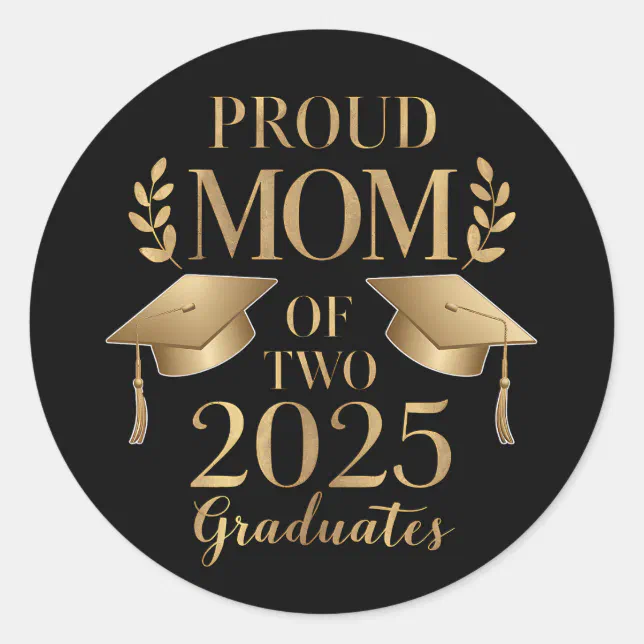 Proud Mom of Two 2025 Graduates Graduate Twins Classic Round Sticker ...