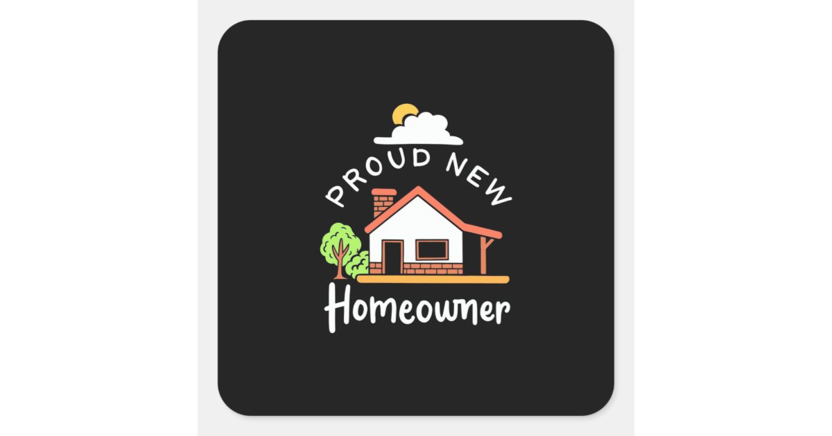 Proud New Homeowner Square Sticker | Zazzle