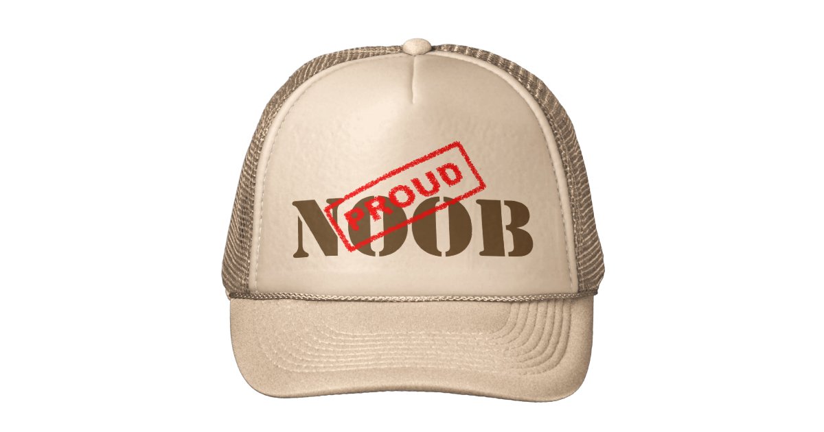 Proud Noob Hat | Zazzle