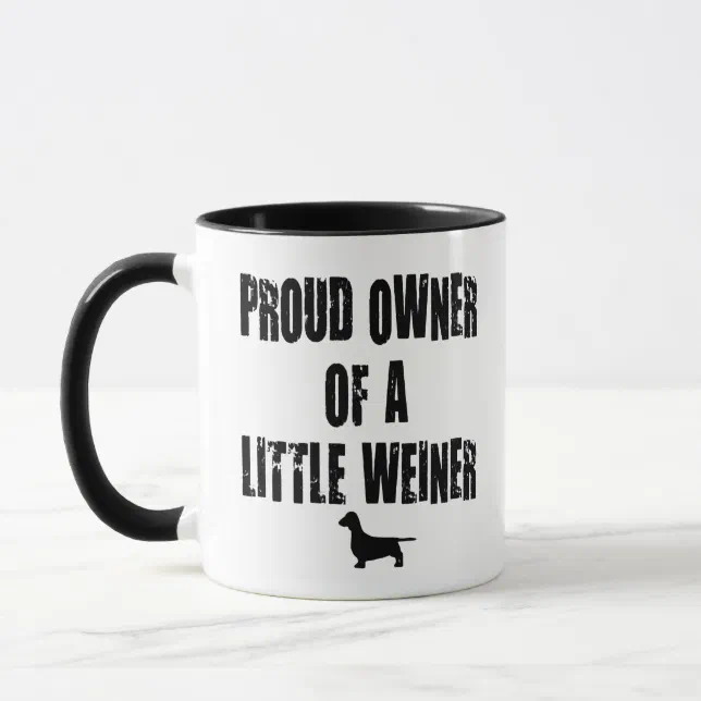 Proud Owner of a Little Weiner Mug | Zazzle