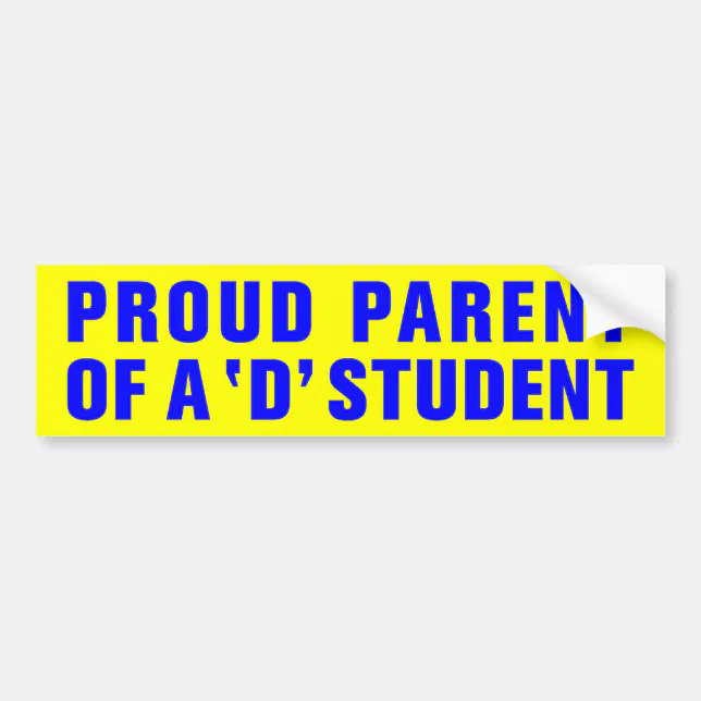 PROUD PARENT OF A 'D' STUDENT BUMPER STICKER | Zazzle