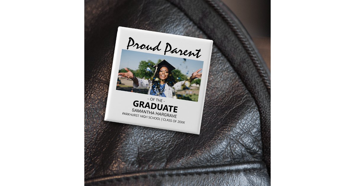 Proud Parent Of The Graduate | Photo Button | Zazzle