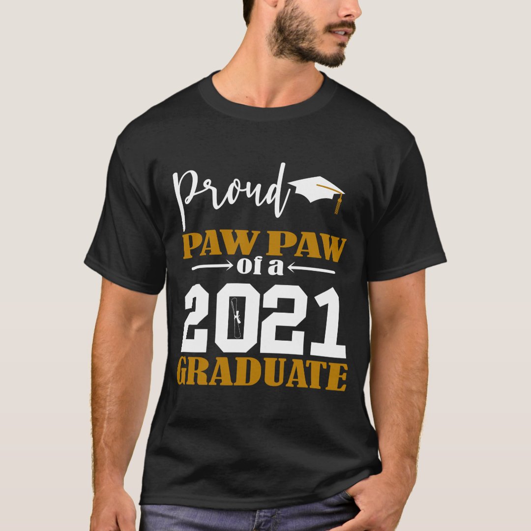 Proud Paw Paw of a 2021 Graduate White T-Shirt | Zazzle