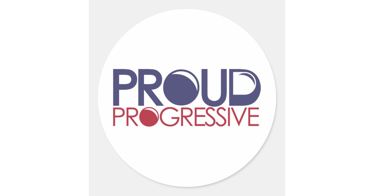 Proud Progressive Classic Round Sticker | Zazzle