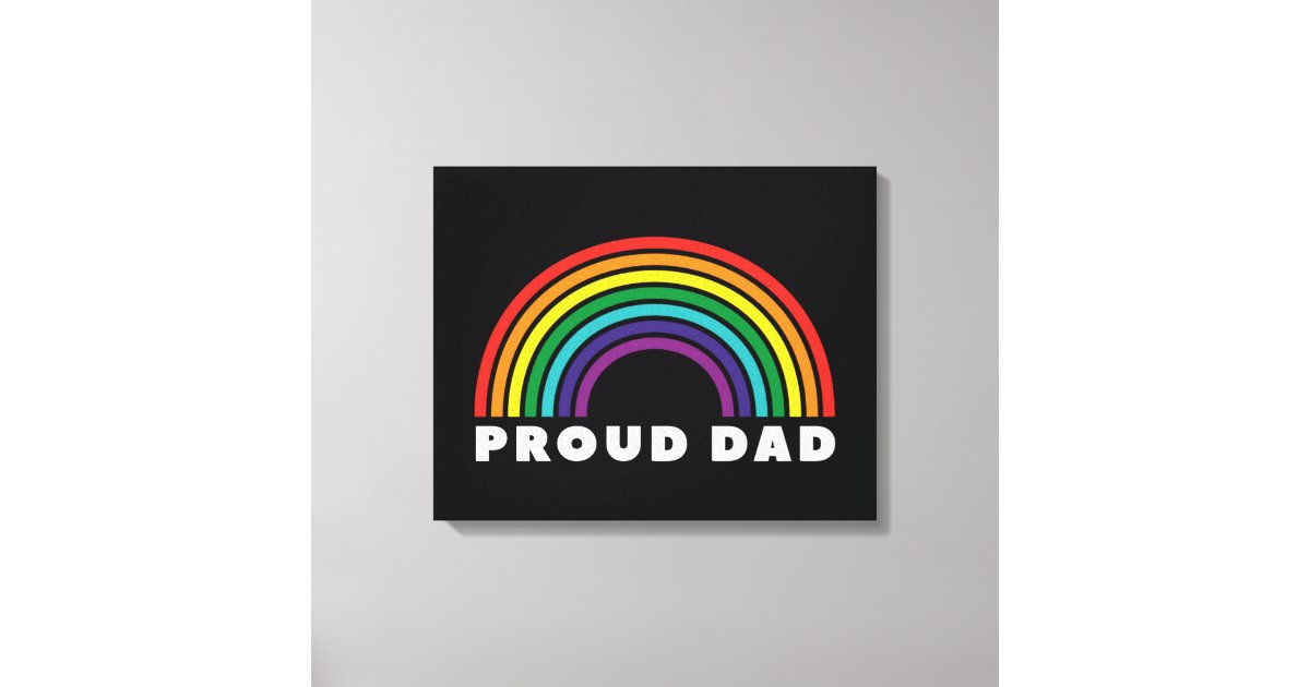 Proud Rainbow Dad Canvas Print | Zazzle