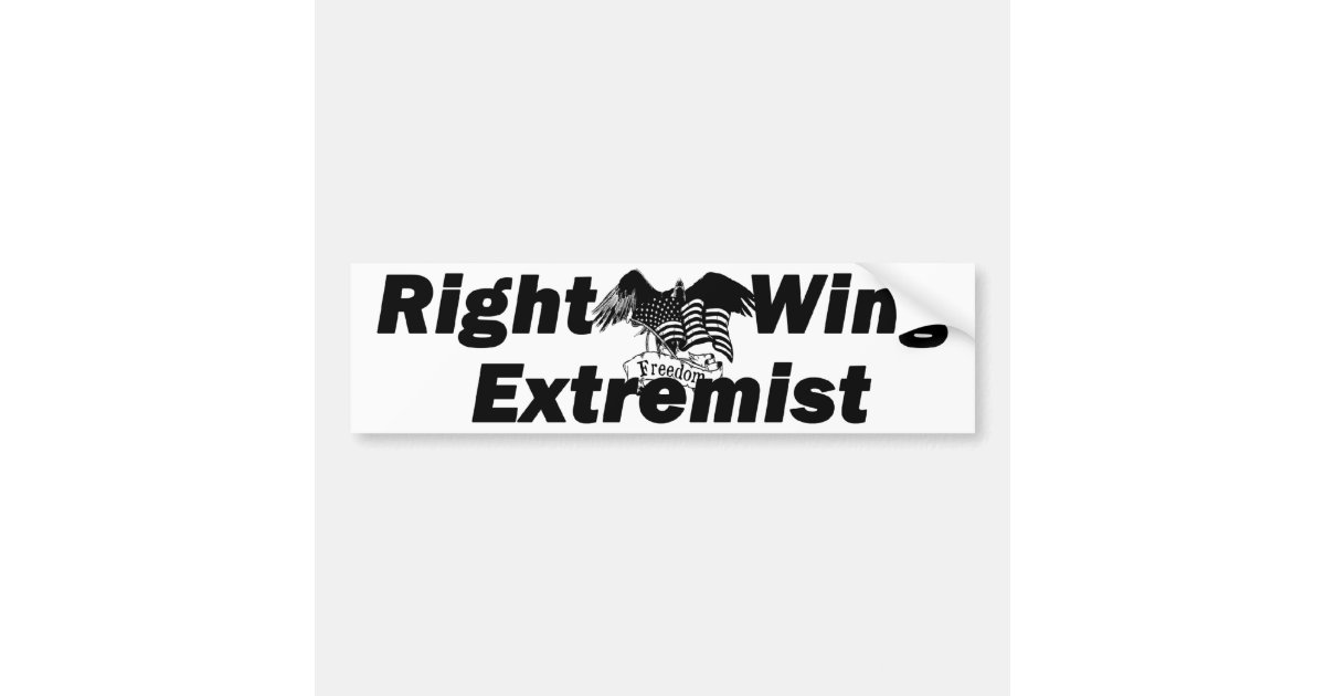 Proud Right Wing Extremist Bumper Sticker | Zazzle
