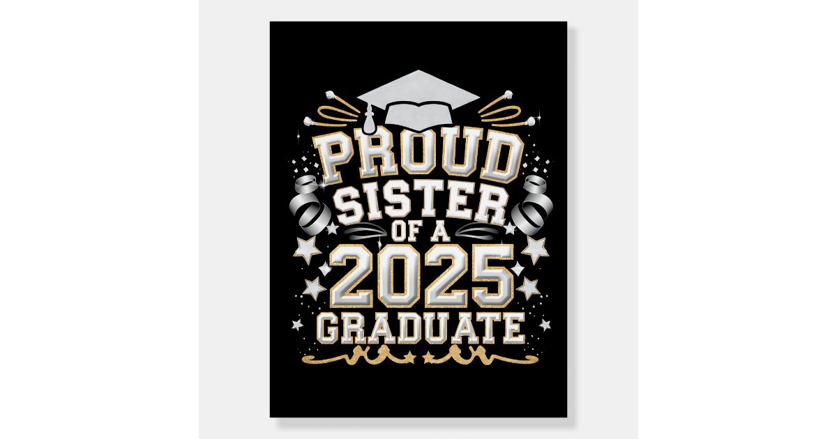 Proud Sister Of A 2025 Graduate Graduation Foam Board | Zazzle