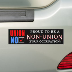 "Proud to Be a Non-Union _____" Bumper Sticker | Zazzle