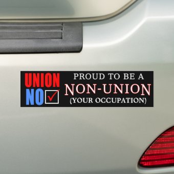 "Proud to Be a Non-Union _____" Bumper Sticker | Zazzle