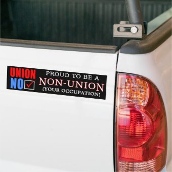 "Proud to Be a Non-Union _____" Bumper Sticker | Zazzle
