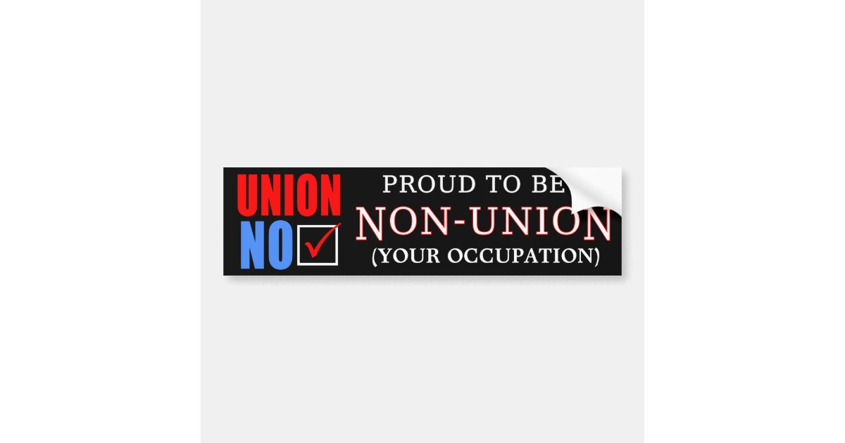 "Proud to Be a Non-Union _____" Bumper Sticker | Zazzle