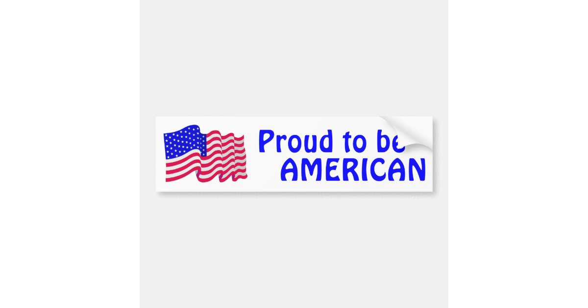 Proud to be AMERICAN BUMPER STICKER | Zazzle
