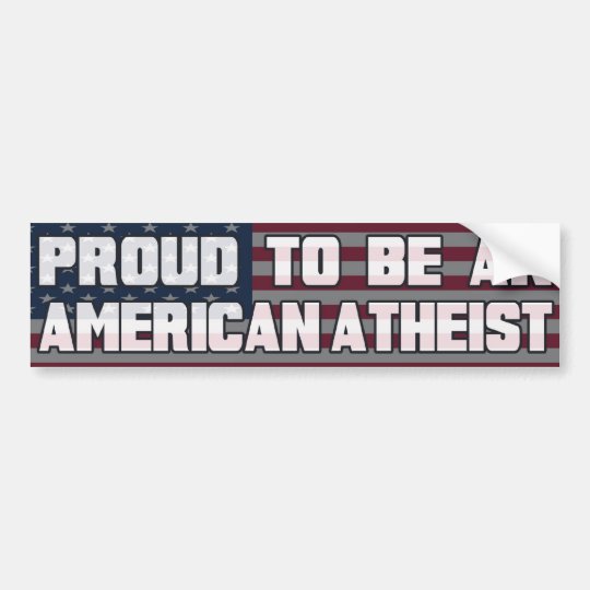 Proud to be an American Atheist Bumper Sticker | Zazzle.com