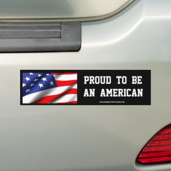 PROUD TO BE AN AMERICAN (black) Bumper Sticker | Zazzle