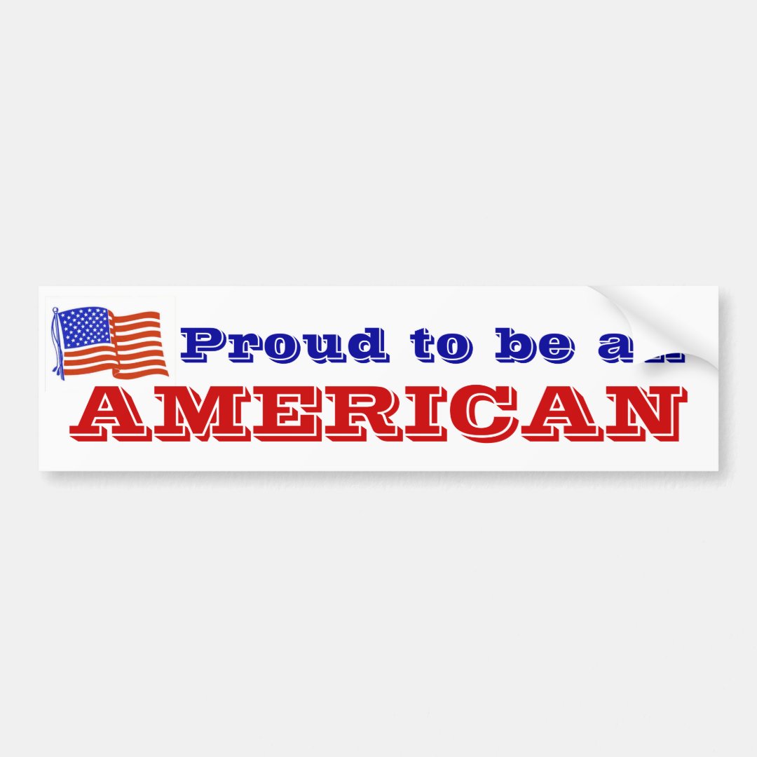 Proud to be an American Bumper Sticker | Zazzle