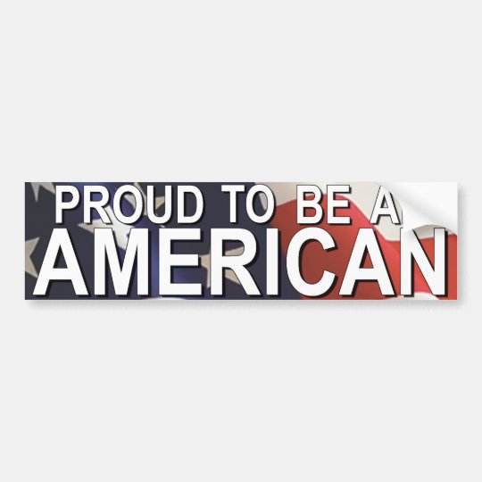 "Proud To Be An American" Bumper Sticker | Zazzle.com