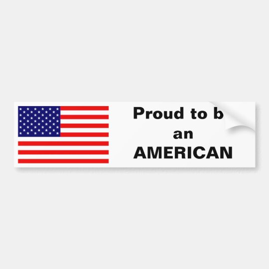 Proud to be an American Bumper Sticker | Zazzle.com