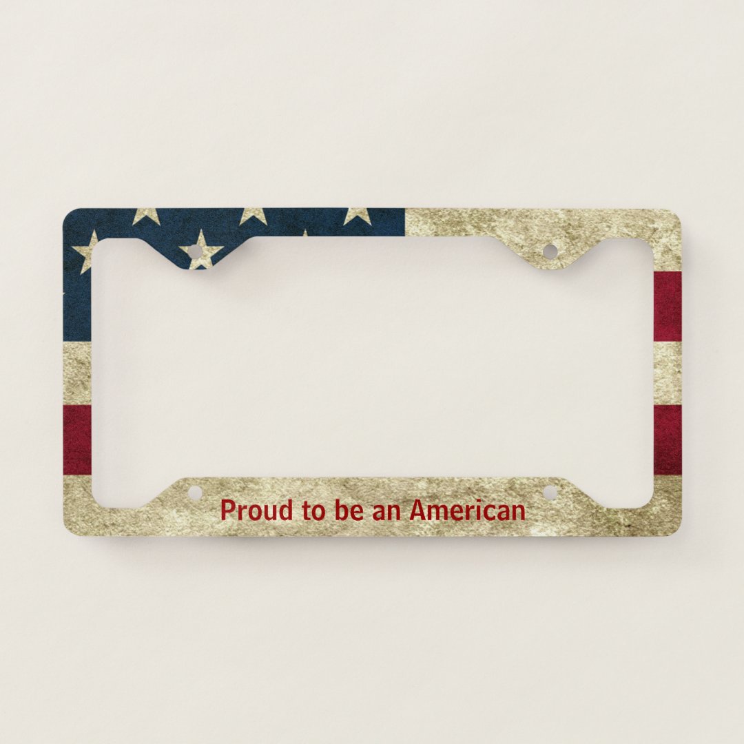 Proud to be an American License Plate Frame | Zazzle