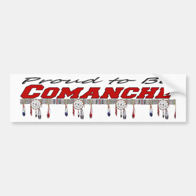 Proud to be Comanche Bumper Sticker | Zazzle